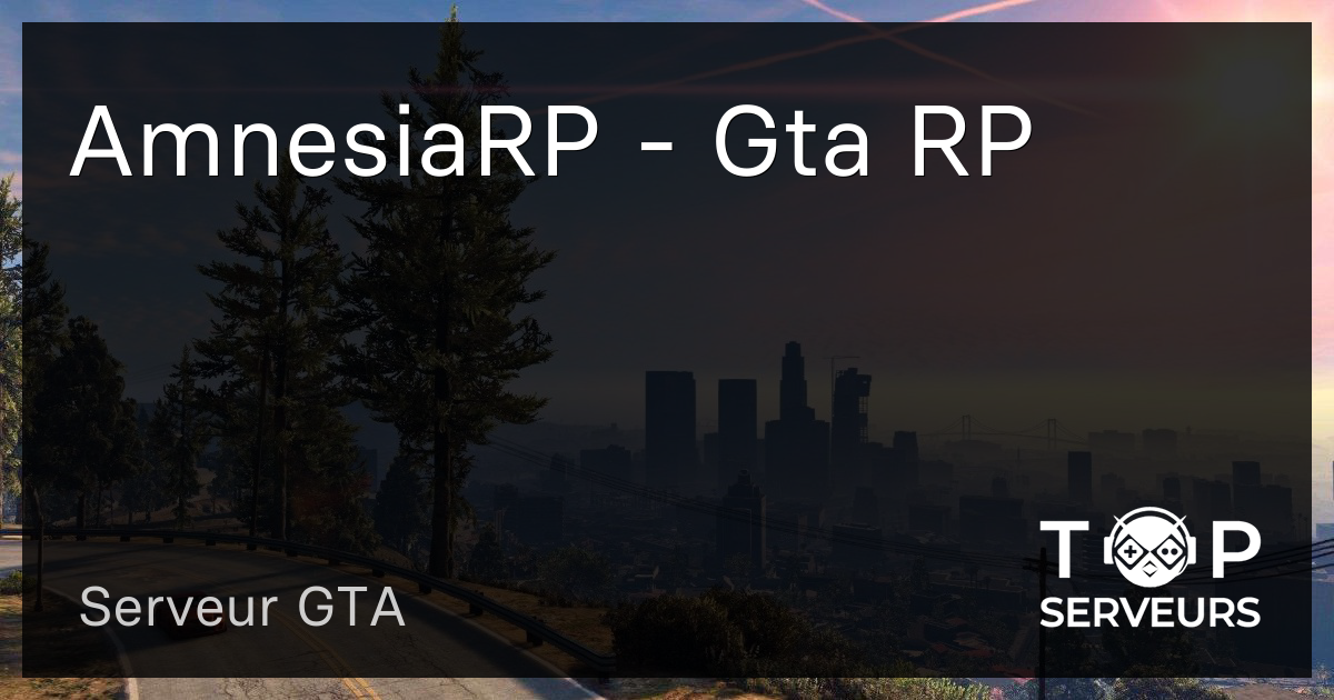AmnesiaRP - Gta RP - Serveur GTA