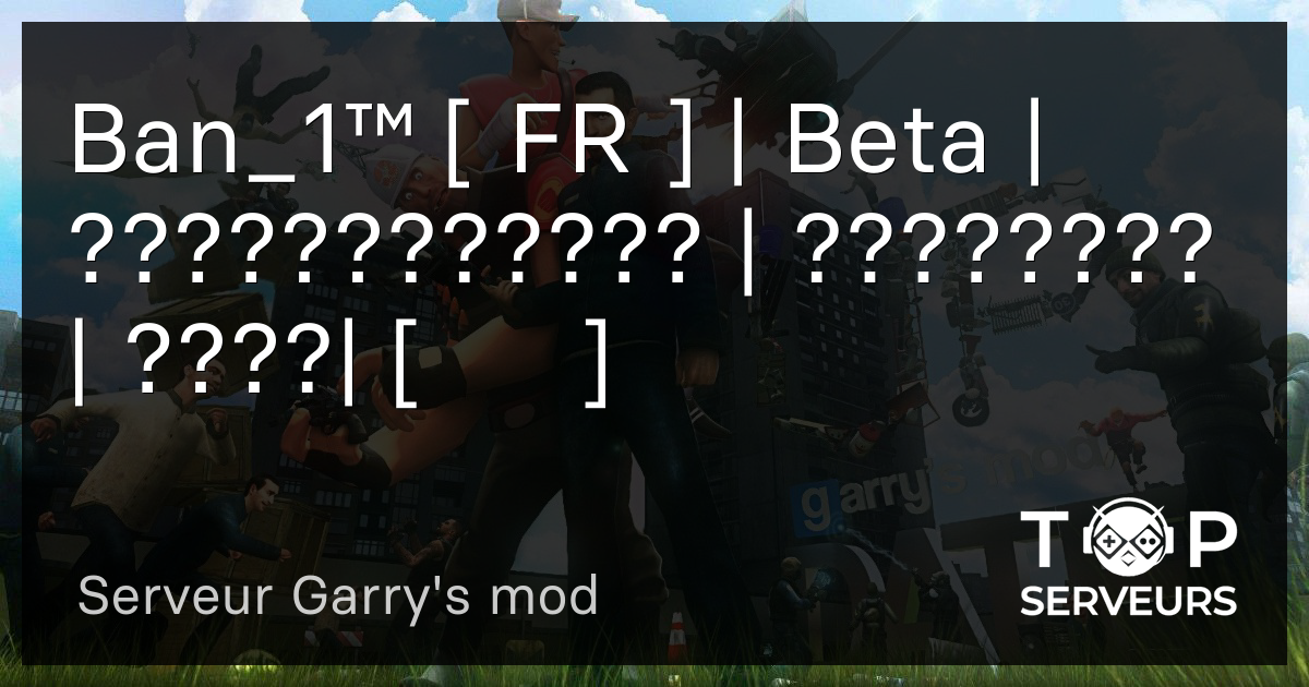Ban_1™ [ FR ] | Beta | ???????????? | ???????? | ????| [ ] - Serveur ...