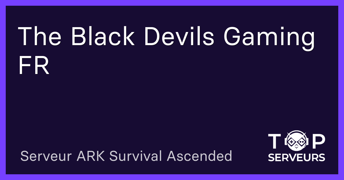 The Black Devils Gaming FR - Serveur ARK Survival Ascended