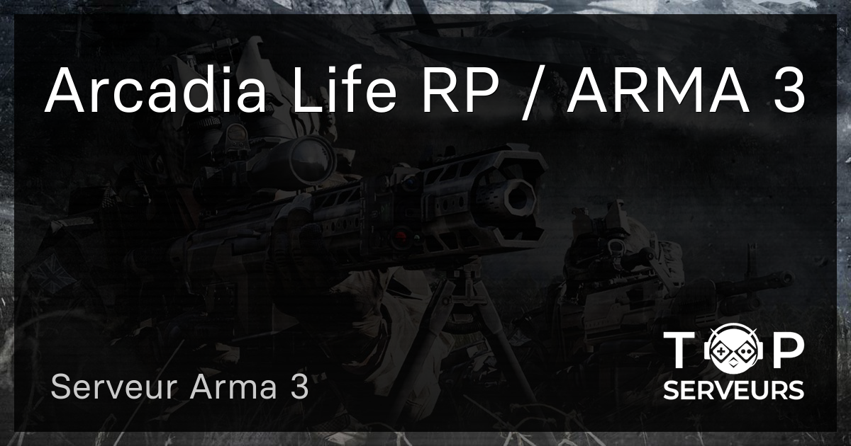 Arcadia Life RP / ARMA 3 - Serveur Arma 3