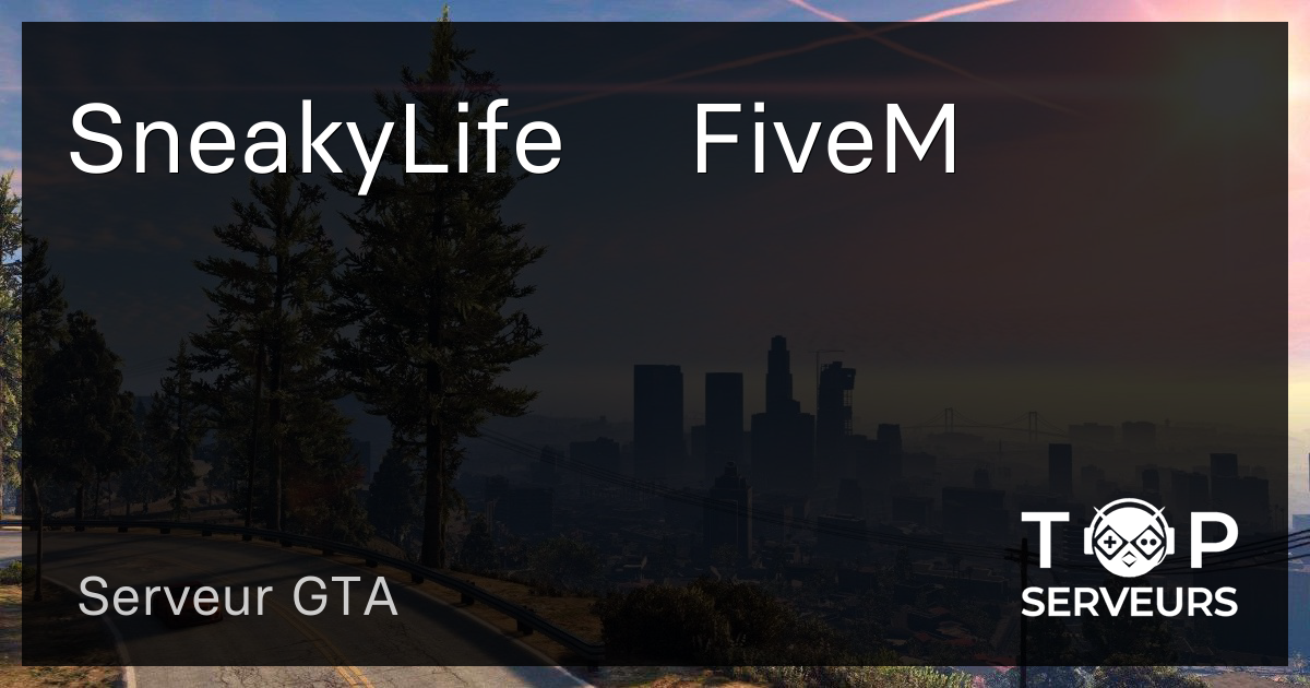 SneakyLife │FiveM - Serveur GTA
