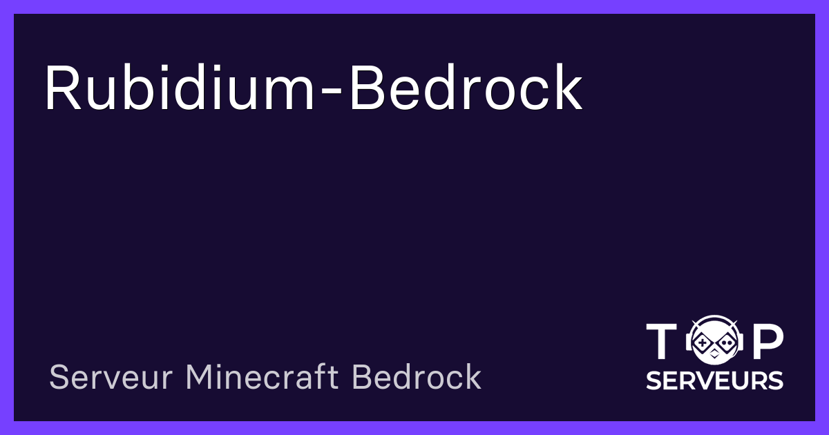 Rubidium - Serveur Minecraft Bedrock