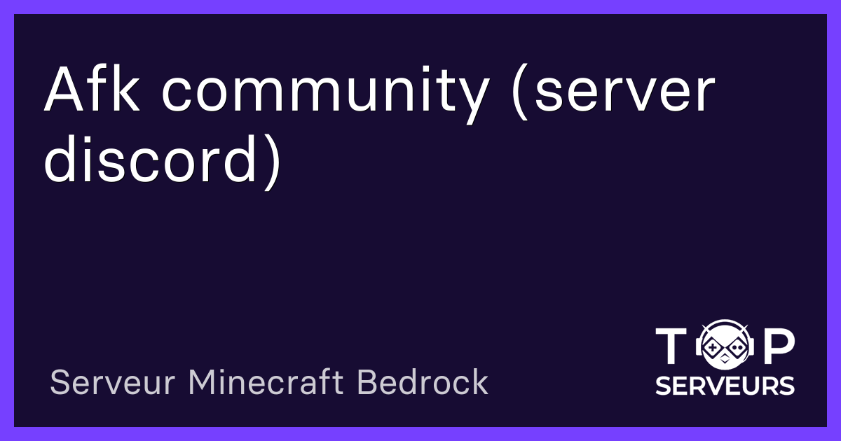 Afk community (server discord) - Serveur Minecraft Bedrock
