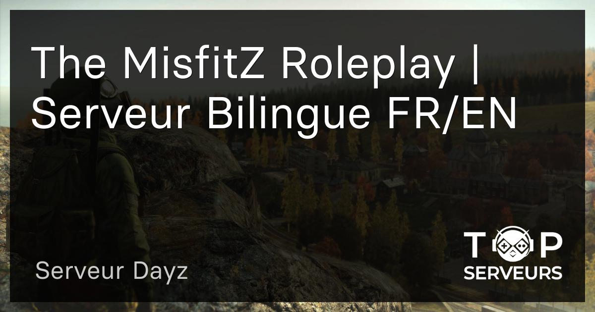 The MisfitZ Roleplay | Serveur Bilingue FR/EN - Serveur Dayz