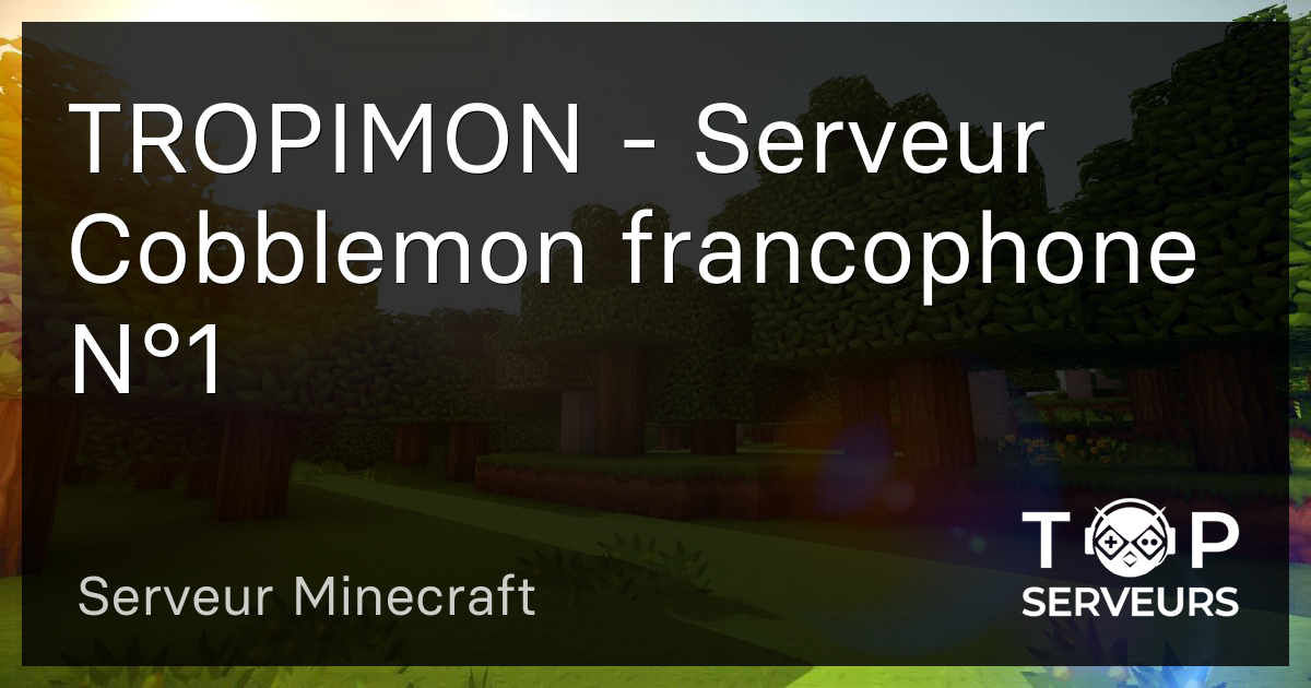 TROPIMON - Serveur Cobblemon francophone N°1 - Serveur Minecraft