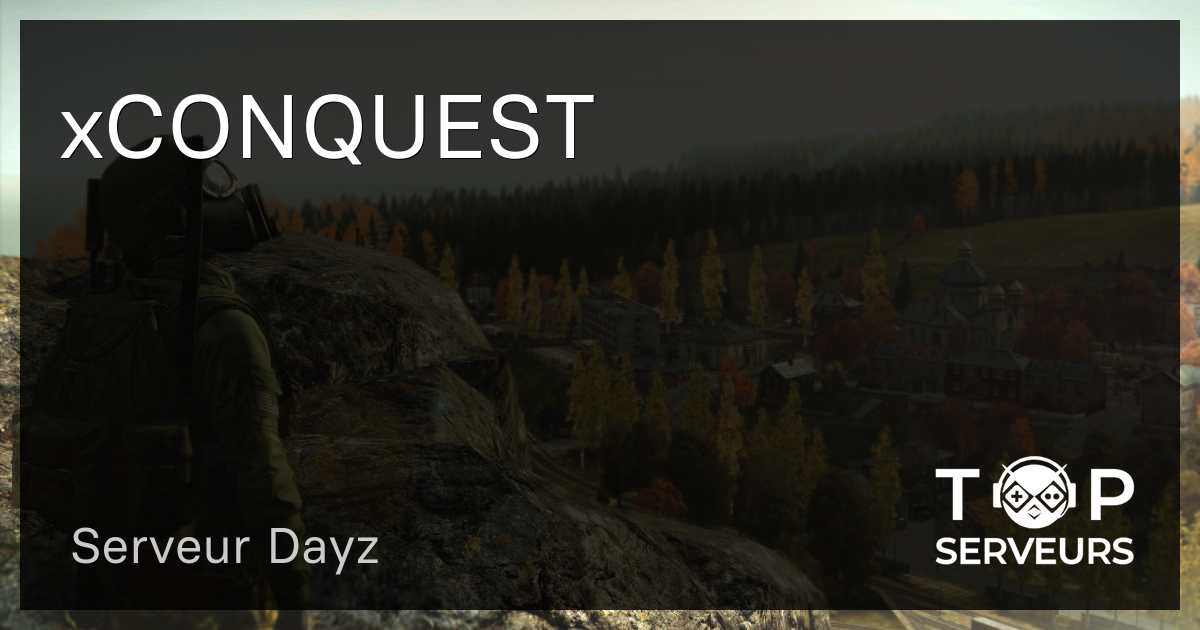 xCONQUEST - Serveur Dayz