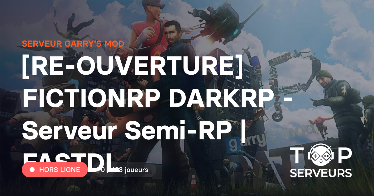 [RE-OUVERTURE] FICTIONRP DARKRP - Serveur Semi-RP | FASTDL - Serveur ...
