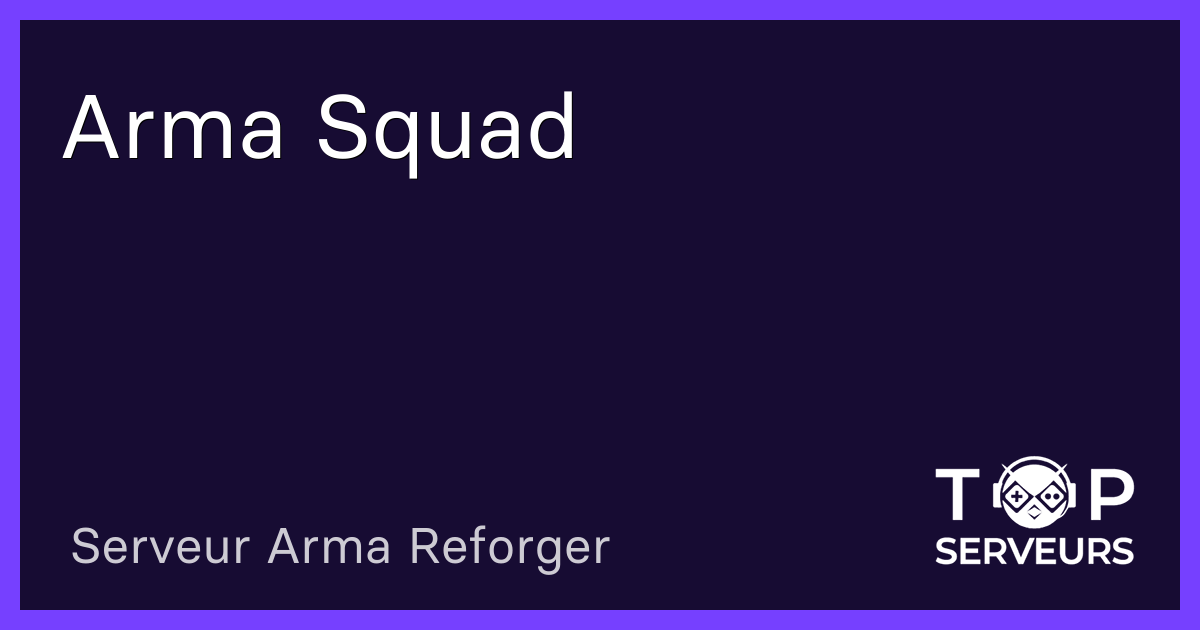 Arma Squad - Serveur Arma Reforger