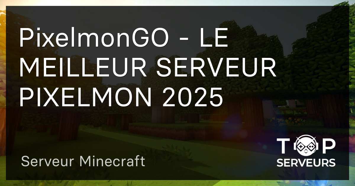 PixelmonGO - LE MEILLEUR SERVEUR PIXELMON 2025 - Serveur Minecraft