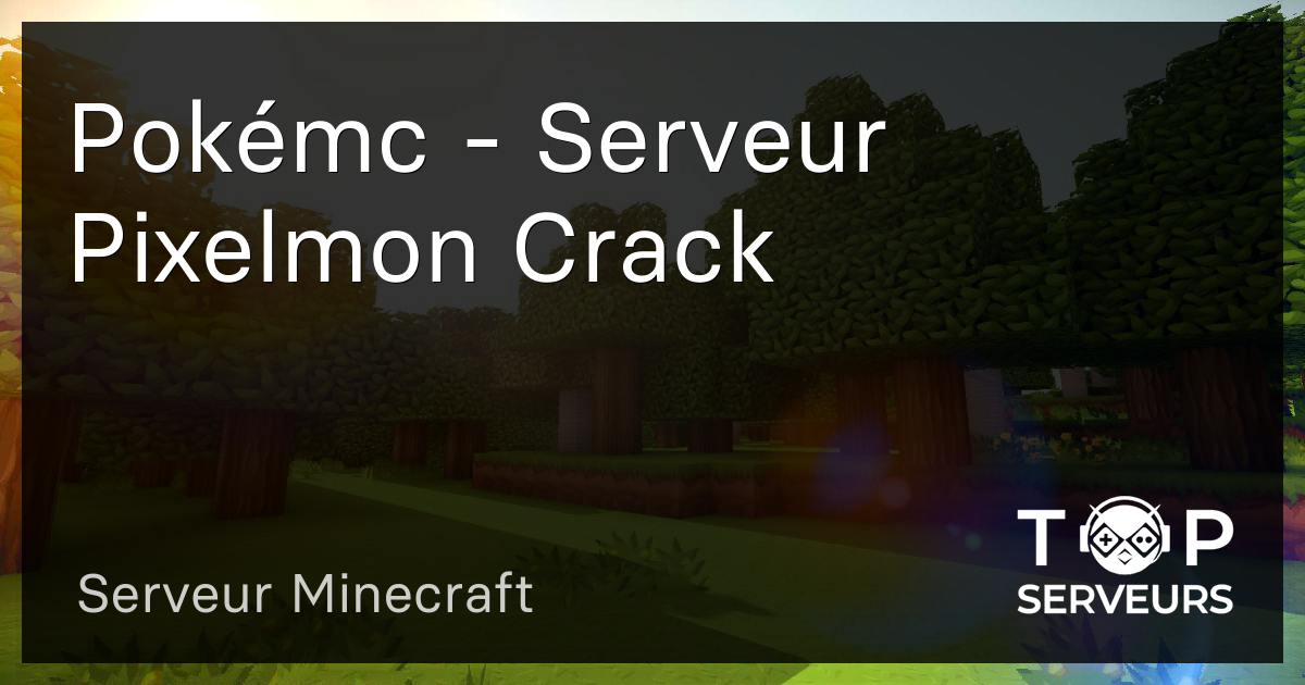 Pokémc - Serveur Pixelmon Crack - Serveur Minecraft