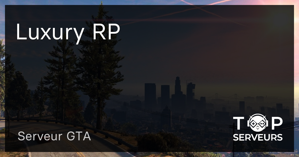 Luxury RP - Serveur GTA