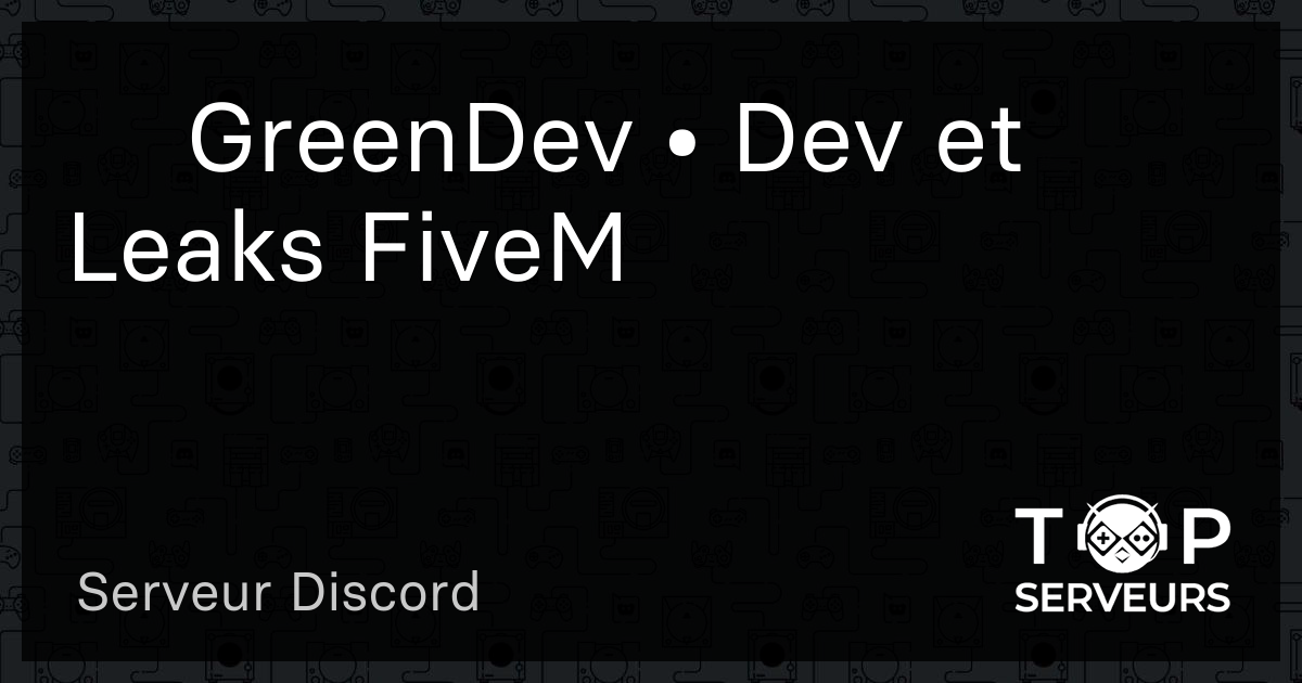 🍀 GreenDev • Dev et Leaks FiveM - Serveur Discord