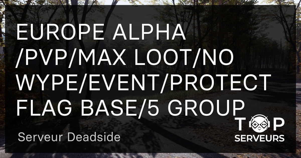 EUROPE ALPHA /PVP/MAX LOOT/NO WYPE/EVENT/PROTECT FLAG BASE/5 GROUP ...
