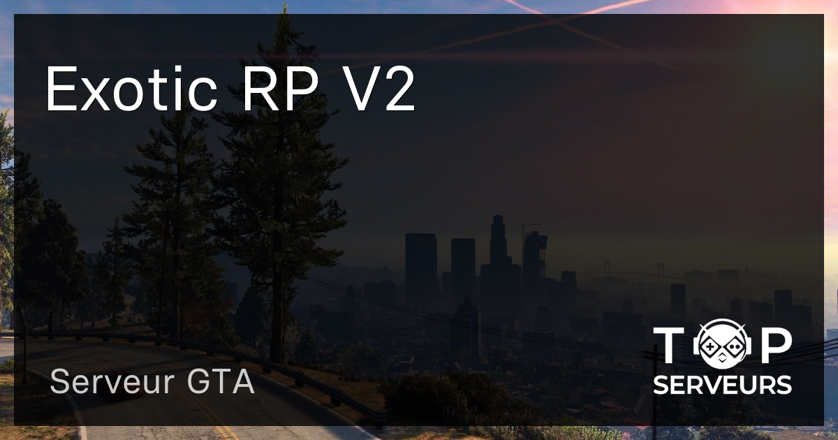 Exotic RP V2 - Serveur GTA