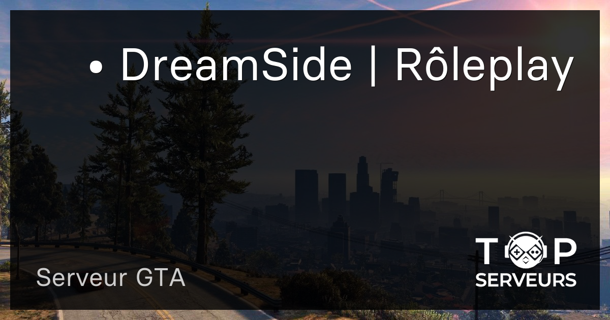 🌴 • DreamSide | Rôleplay - Serveur GTA