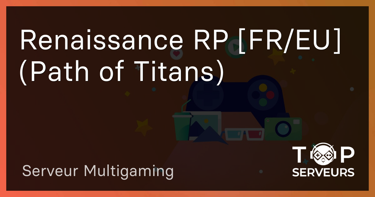 Renaissance RP [FR/EU] (Path of Titans) - Communauté multigaming