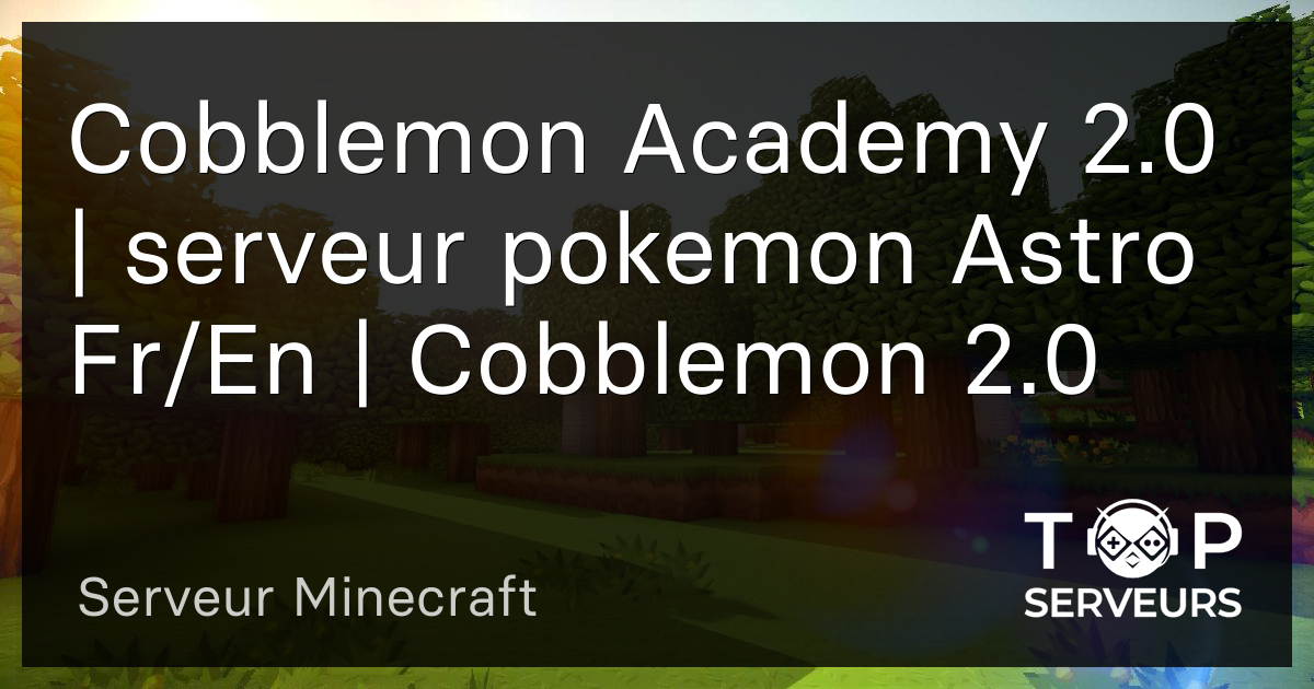 Cobblemon Academy 2.0 | serveur pokemon Astro Fr/En | Cobblemon 2.0 ...
