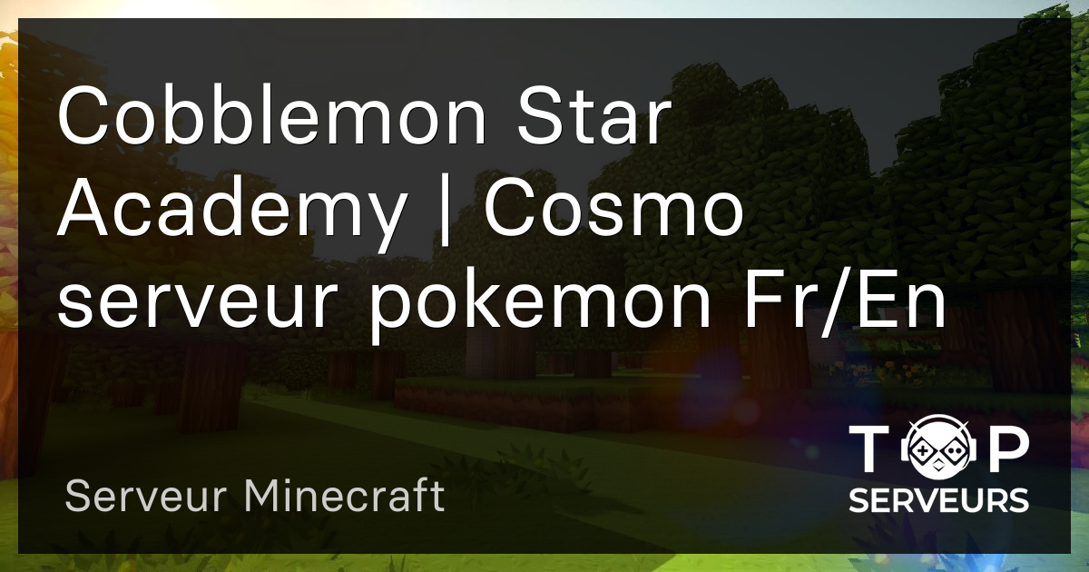 Cobblemon Star Academy | Cosmo serveur pokemon Fr/En - Serveur Minecraft