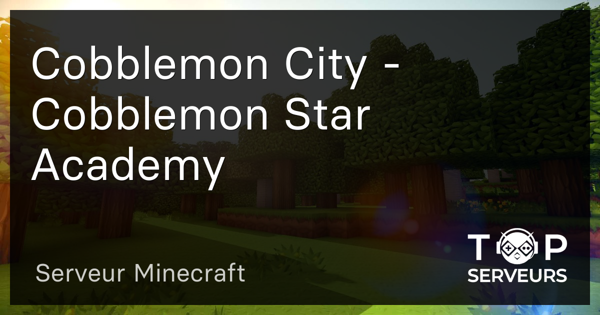 Cobblemon City - Cobblemon Star Academy - Serveur Minecraft