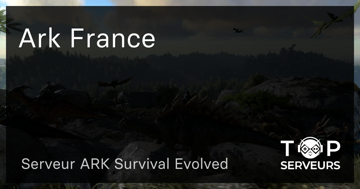 Ark France - Serveur ARK Survival Evolved