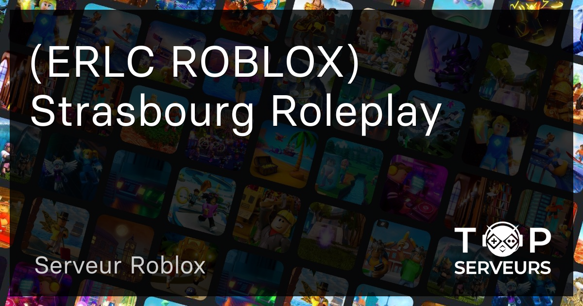 (ERLC ROBLOX) Strasbourg Roleplay - Serveur Roblox