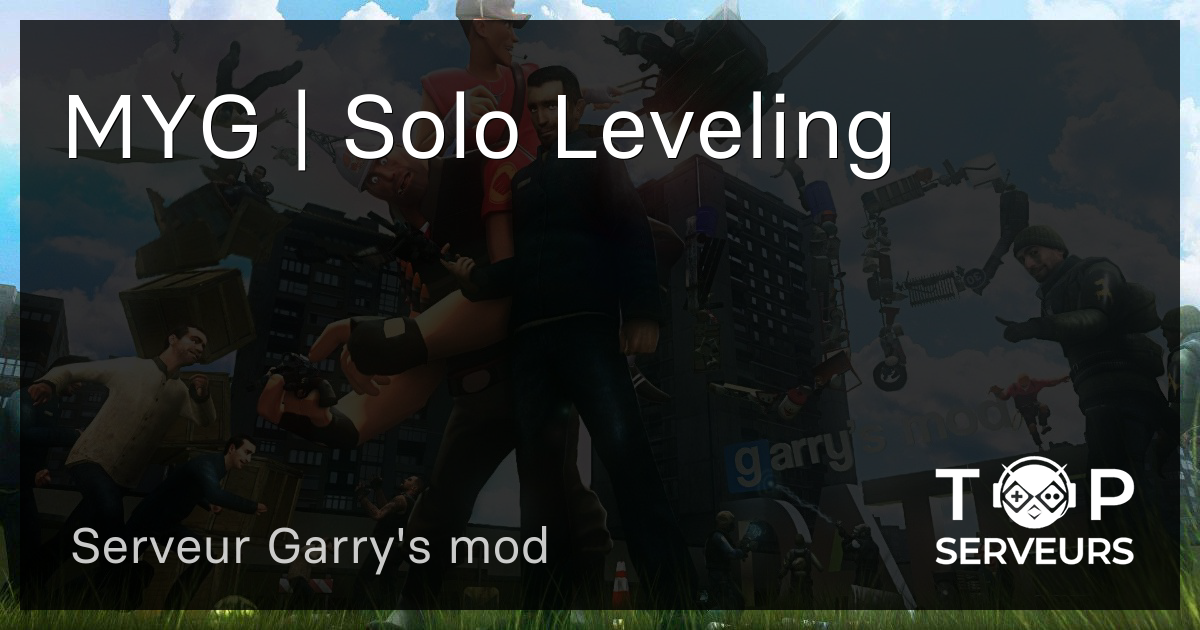 MYG | Solo Leveling - Serveur Garry's mod