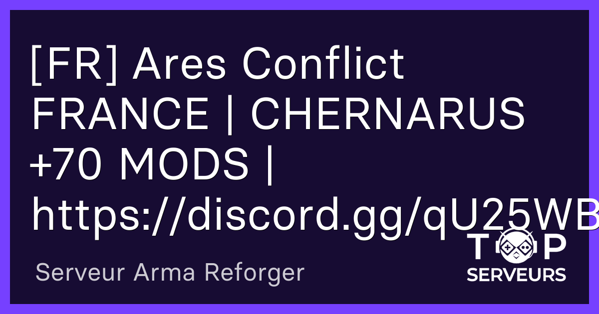 [FR] Ares Conflict FRANCE | CHERNARUS +70 MODS | https://discord.gg ...