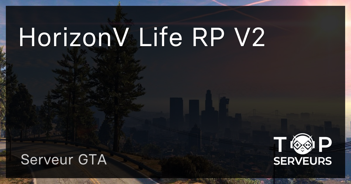 HorizonV Life RP V2 - Serveur GTA