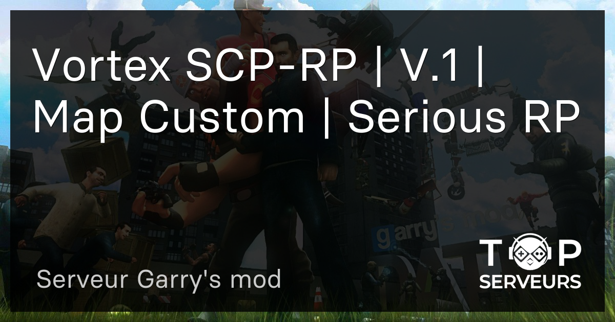 Vortex SCP-RP | V.1 | Map Custom | Serious RP - Serveur Garry's mod