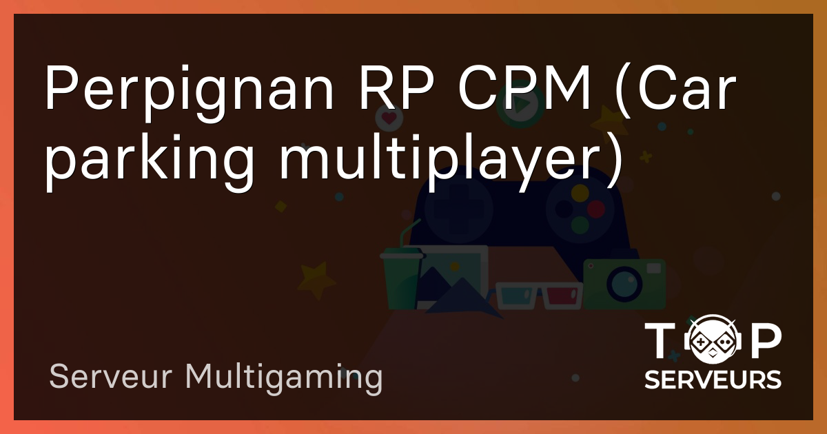 Perpignan RP CPM (Car parking multiplayer) - Communauté multigaming