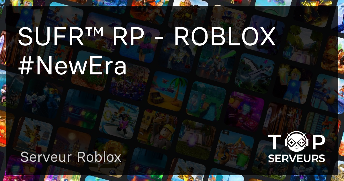SUFR™ RP - ROBLOX #NewEra - Serveur Roblox