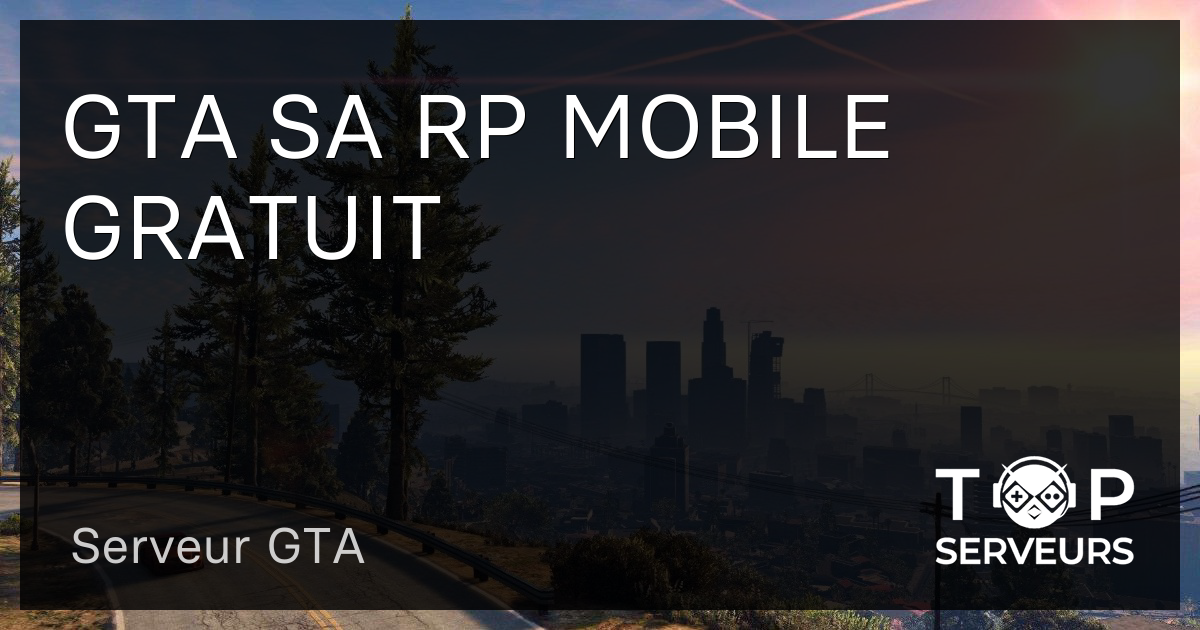 GTA SA RP MOBILE GRATUIT - Serveur GTA