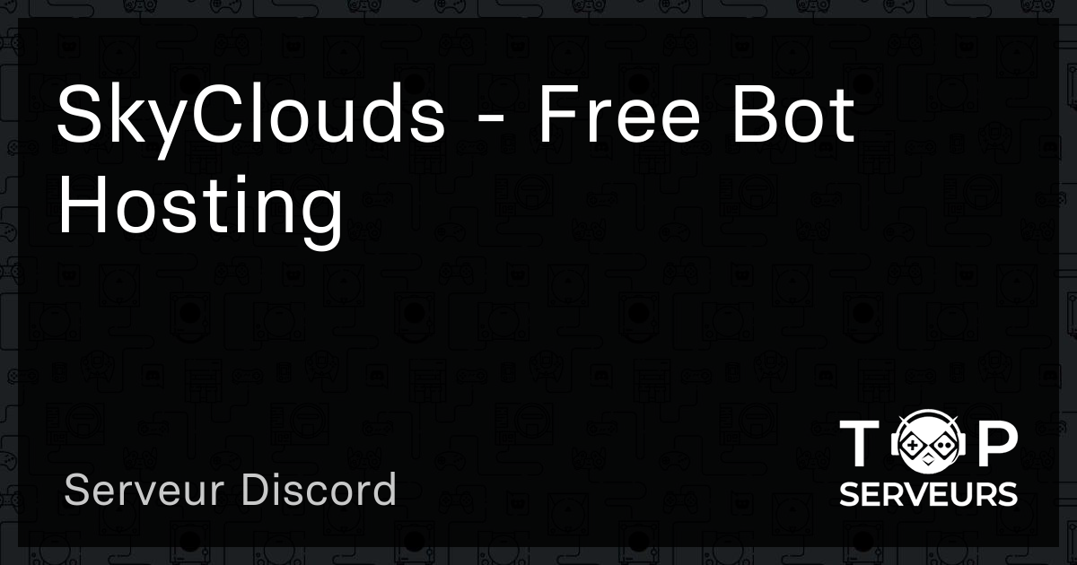 SkyClouds - Free Bot Hosting - Serveur Discord