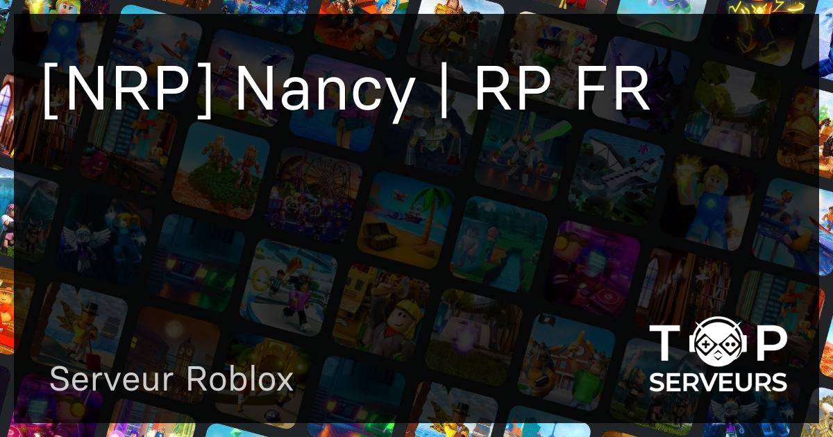 [NRP] Nancy | RP FR - Serveur Roblox