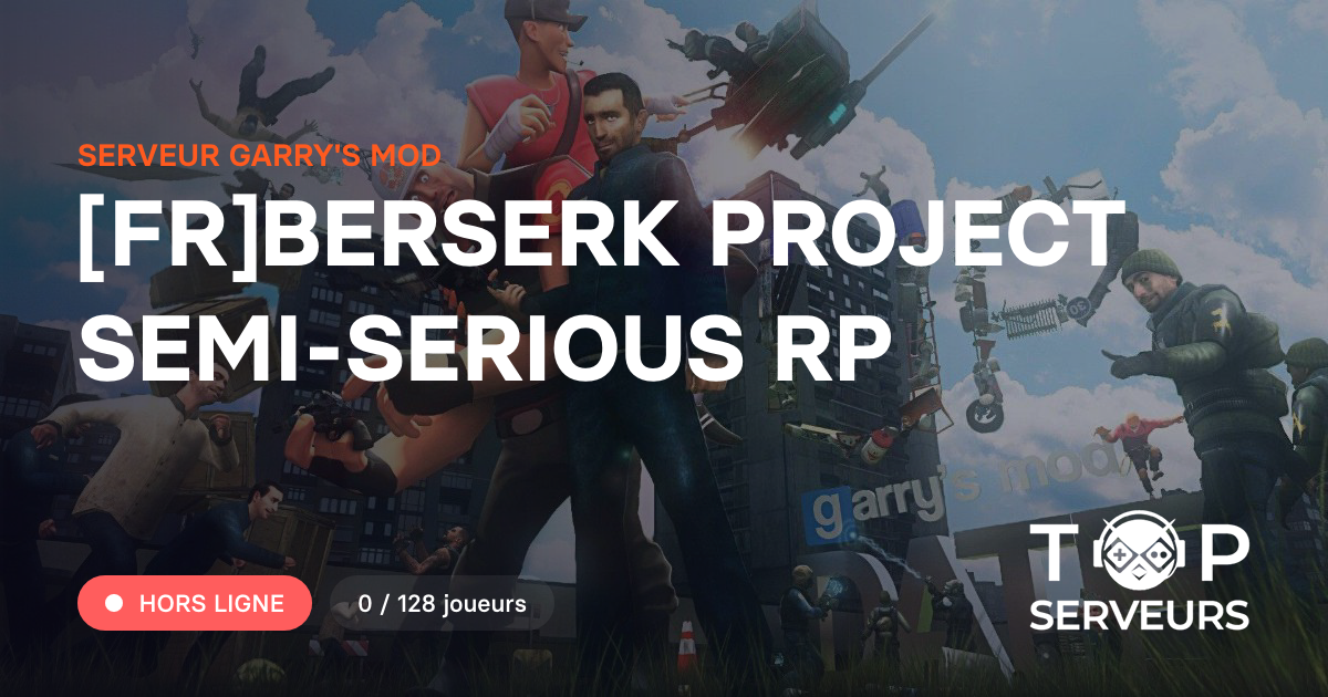[FR]BERSERK PROJECT SEMI-SERIOUS RP - Serveur Garry's mod