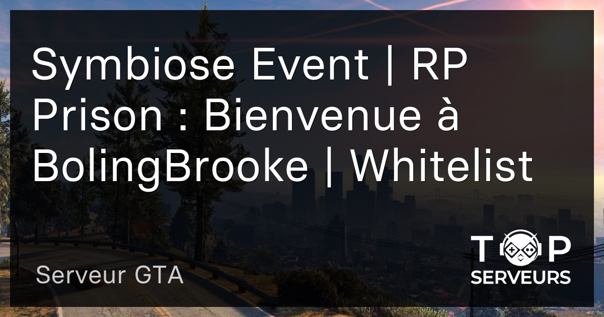 Symbiose Event | RP Prison : Bienvenue à BolingBrooke | Whitelist ...