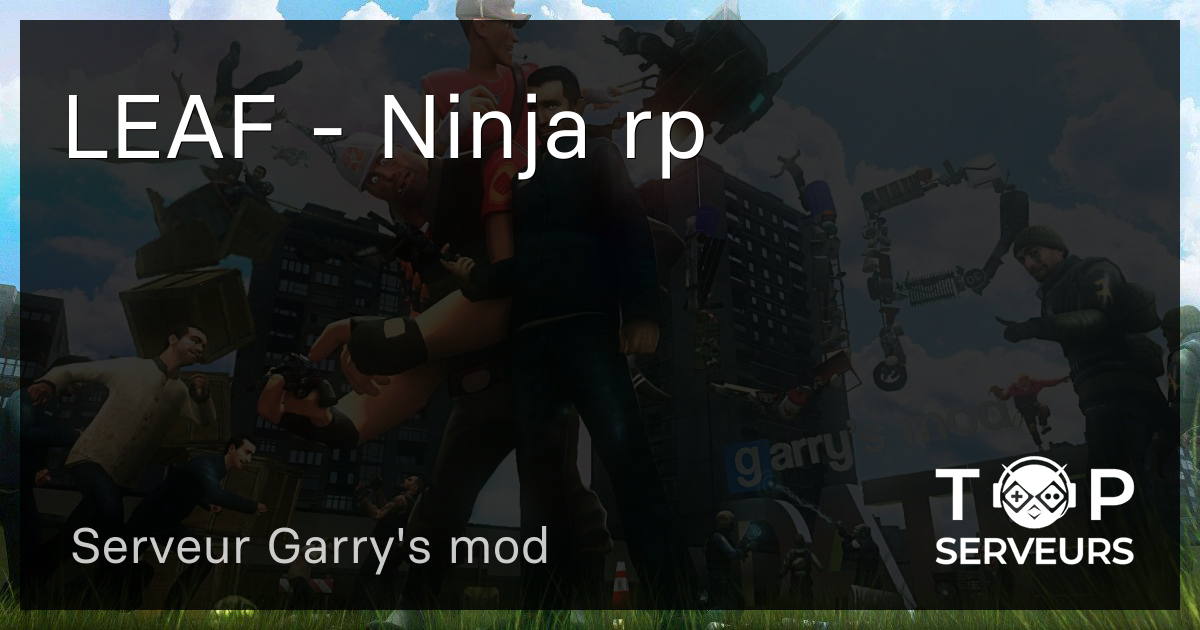LEAF - Ninja rp - Serveur Garry's mod