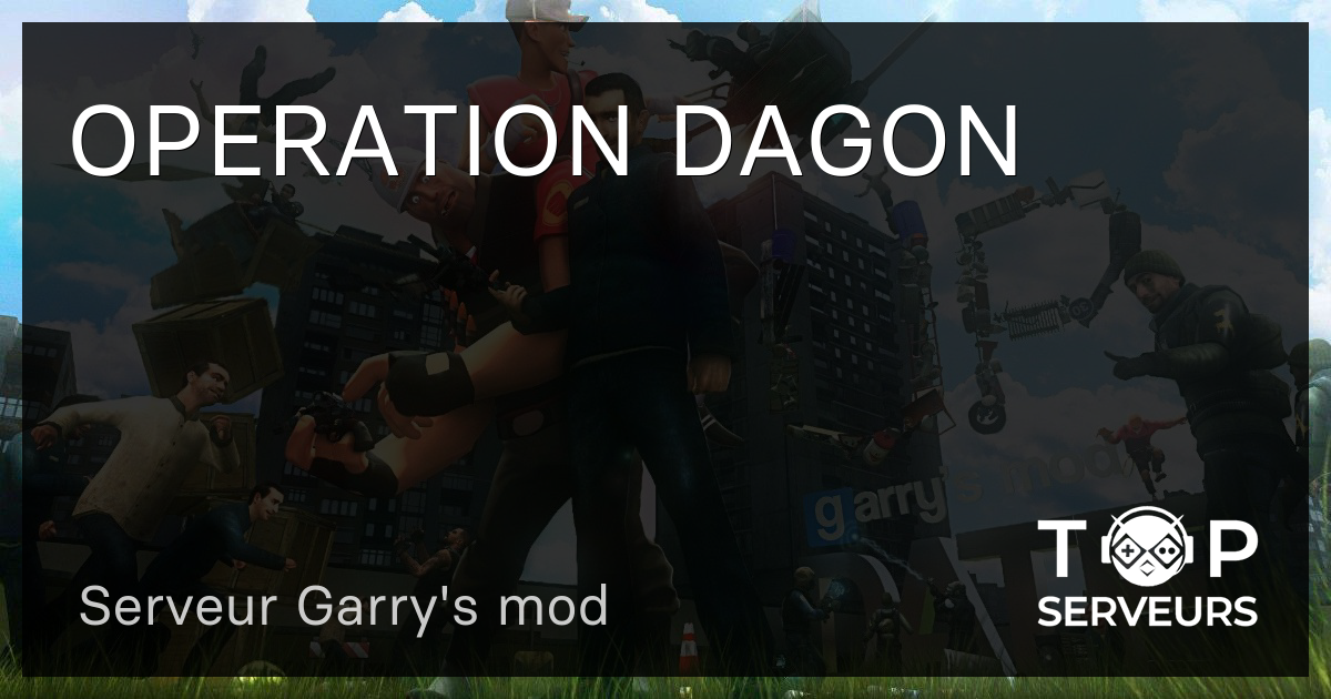 OPERATION DAGON - Serveur Garry's mod