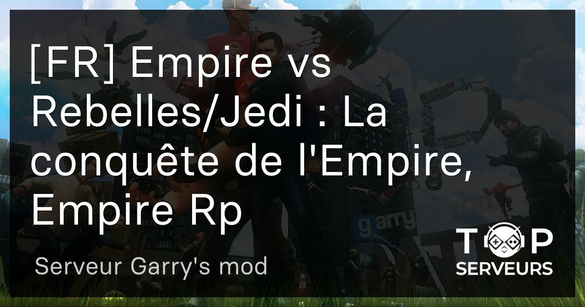 [FR] Empire vs Rebelles/Jedi : La conquête de l'Empire, Empire Rp ...