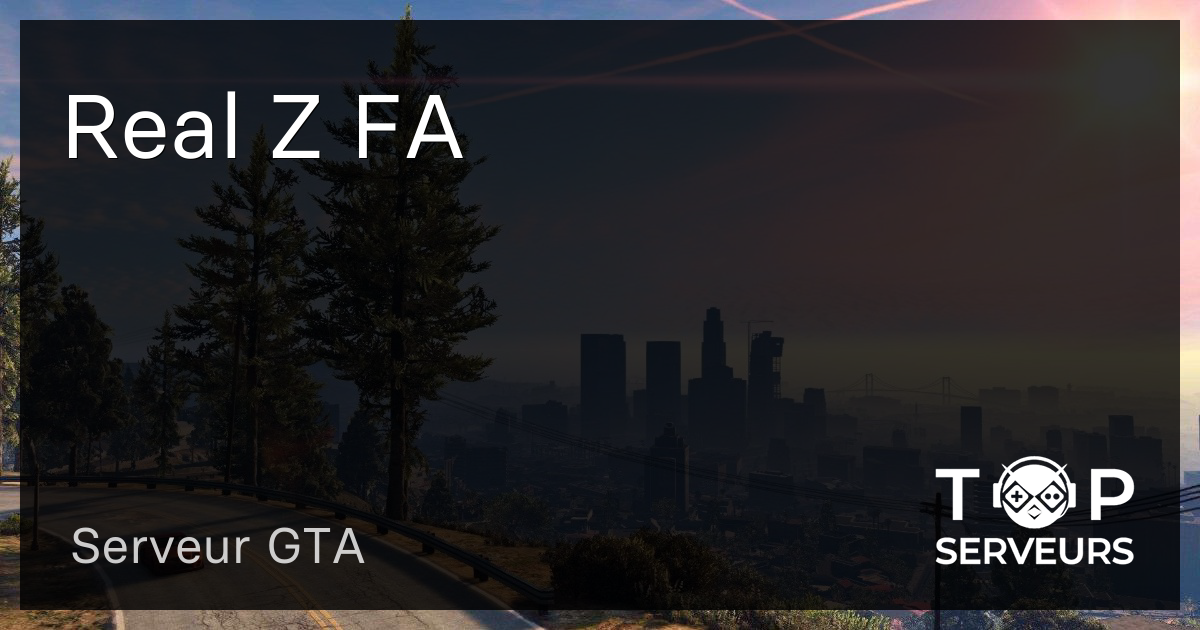 Real Z FA - Serveur GTA