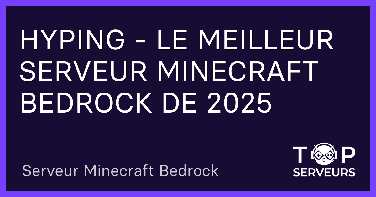 HYPING - LE MEILLEUR SERVEUR MINECRAFT BEDROCK DE 2025 - Serveur ...
