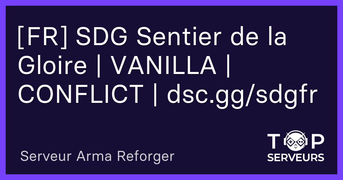 [FR] SDG Sentier de la Gloire | VANILLA | CONFLICT | https://discord.gg ...