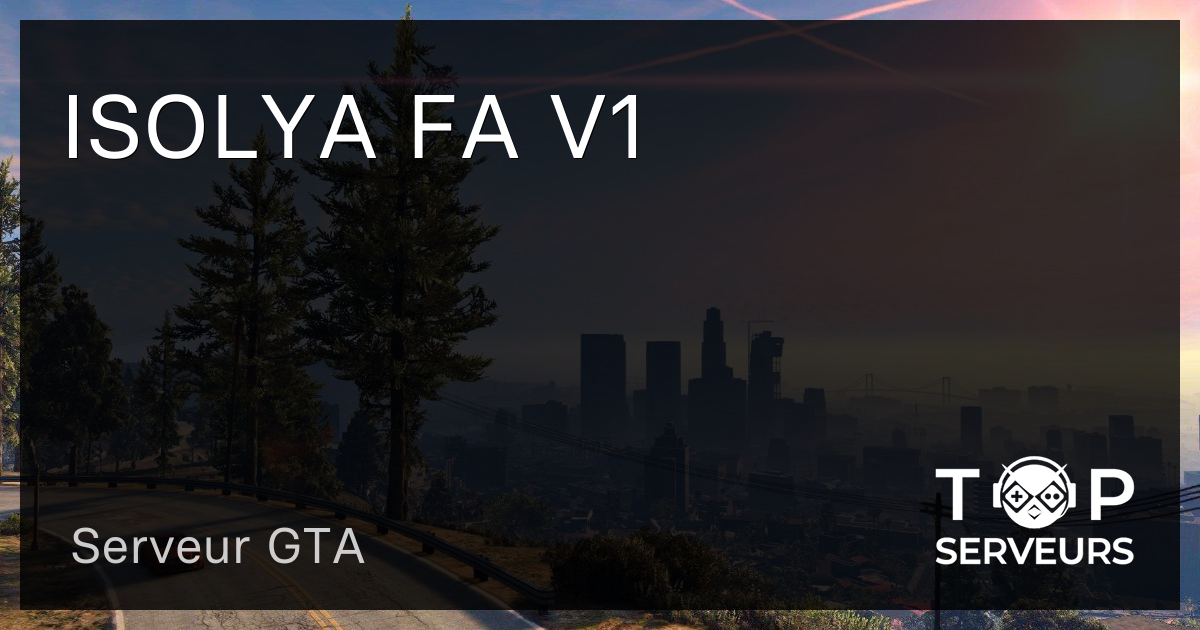 ISOLYA FA V1 - Serveur GTA