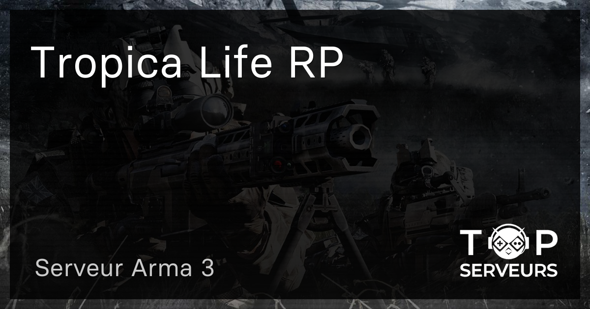 Tropica Life RP - Serveur Arma 3