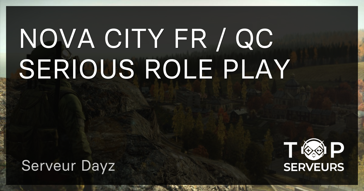 NOVA CITY FR / QC SERIOUS ROLE PLAY - Serveur Dayz