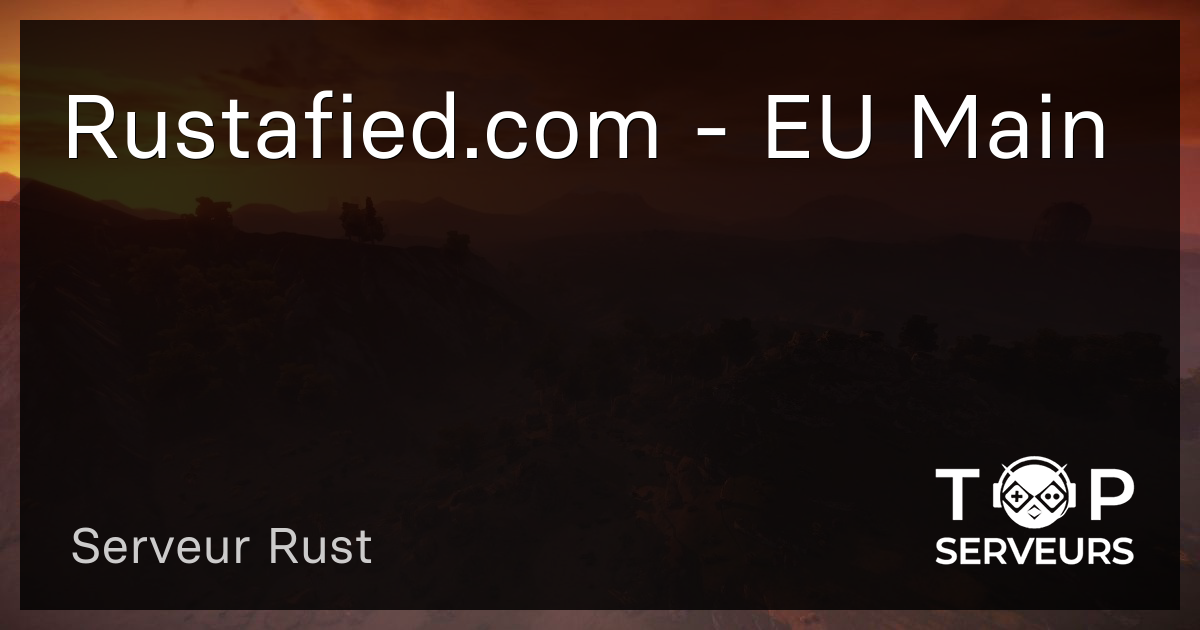 Rustafied.com - EU Main - Serveur Rust