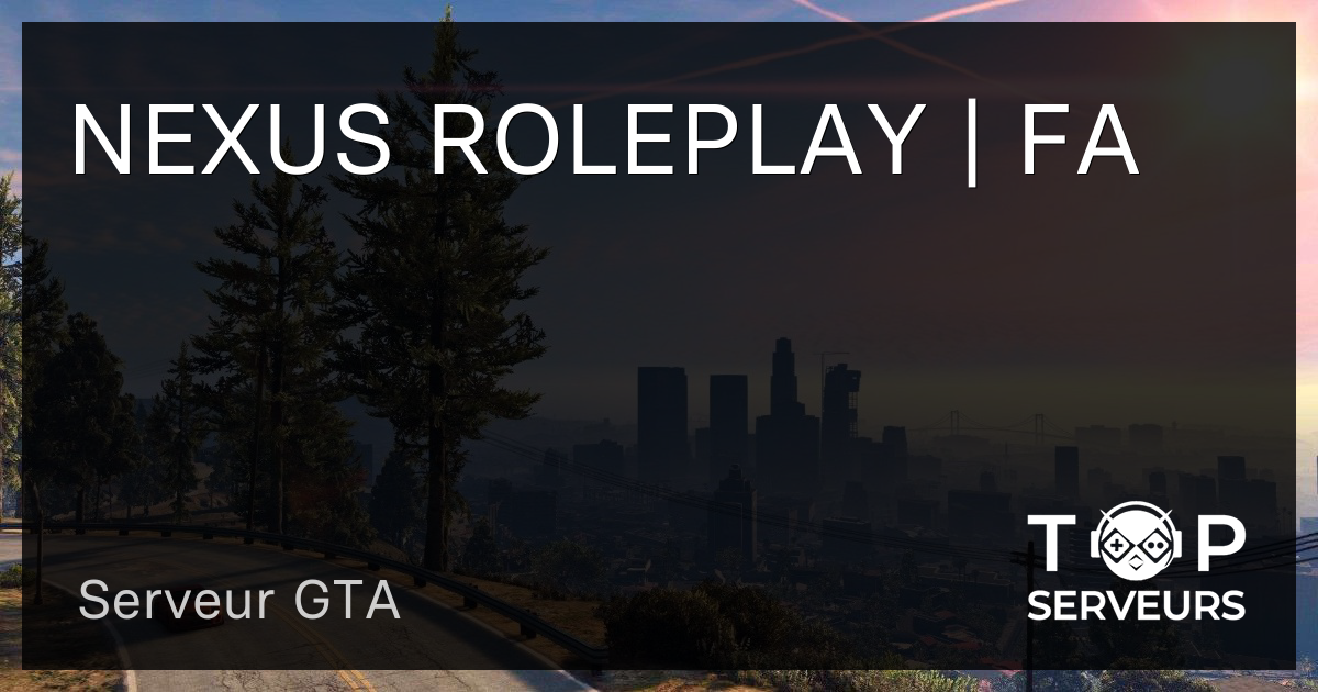 NEXUS RP | FA - Serveur GTA