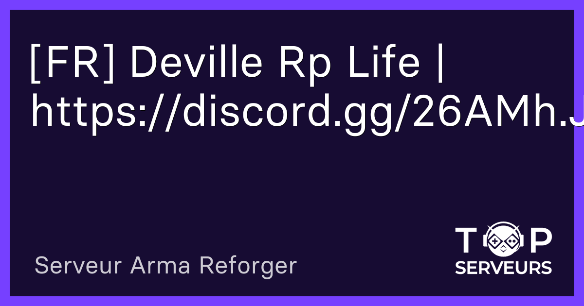 [FR] Deville Rp Life | https://discord.gg/26AMh.JJHXR - Serveur Arma Reforger