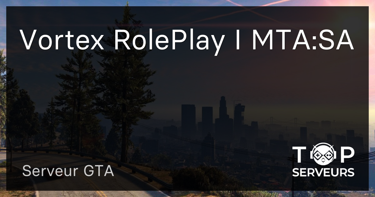 Vortex RolePlay I MTA:SA - Serveur GTA