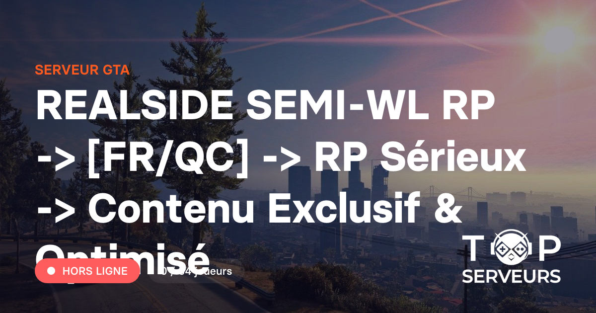 REALSIDE SEMI-WL RP -> [FR/QC] -> RP Sérieux -> Contenu Exclusif ...